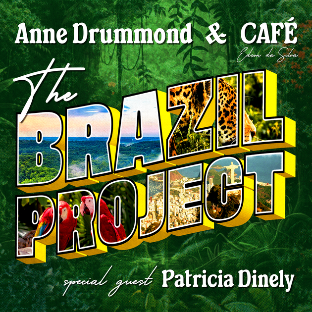THE BRAZIL PROJECT (ANNE DRUMMOND, CAFE EDSON DA SILVA)) [DIGITAL DOWN ...